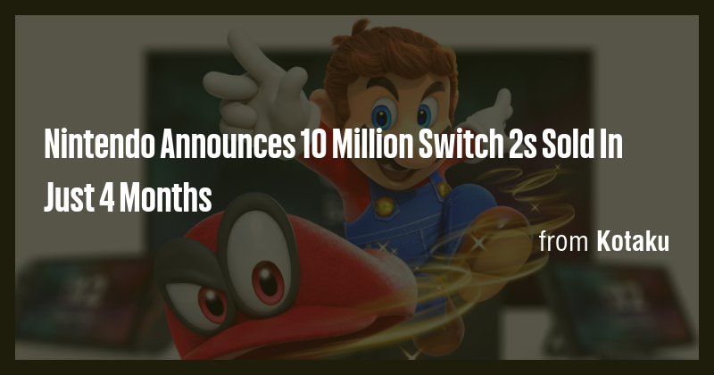 Nintendo Announces 10 Million Switch 2s Sold In Just 4 Months - Briefly