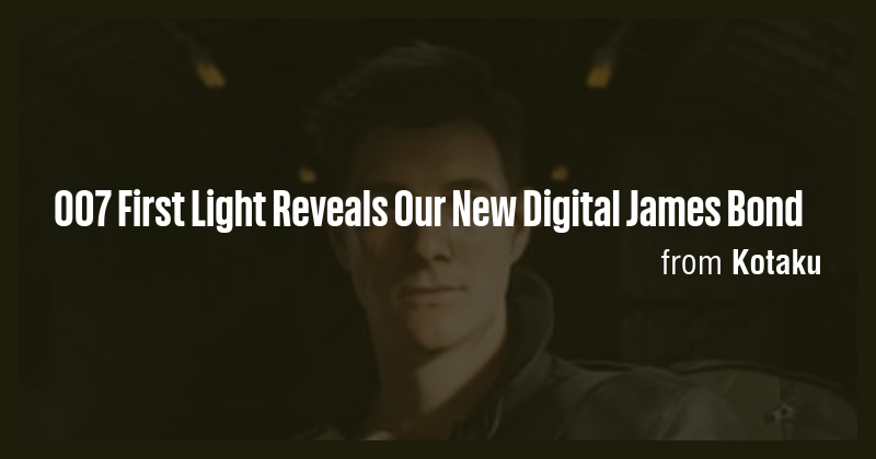 OO7 First Light Reveals Our New Digital James Bond - Briefly