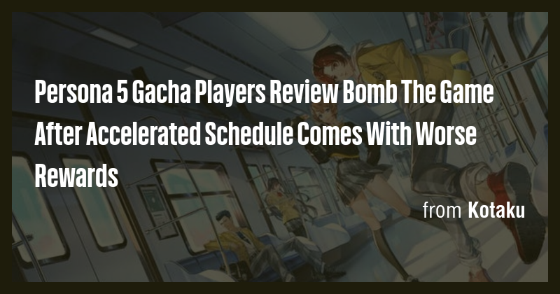 Persona 5 Gacha Players Review Bomb The Game After Accelerated Schedule ...