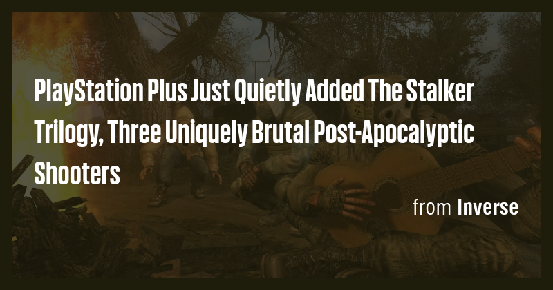 PlayStation Plus Just Quietly Added The Stalker Trilogy, Three Uniquely ...