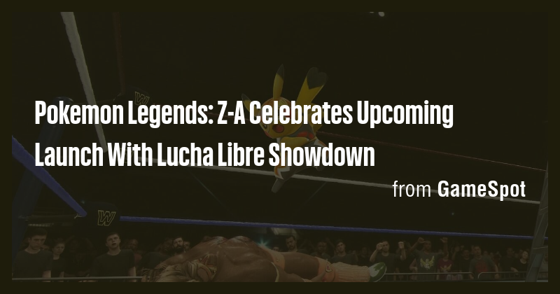 Pokemon Legends: Z-A Celebrates Upcoming Launch With Lucha Libre ...