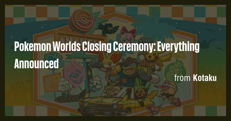 Pokemon Worlds Closing Ceremony: Everything Announced - Briefly