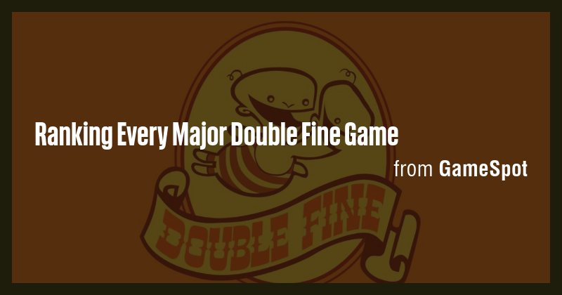 Ranking Every Major Double Fine Game - Briefly