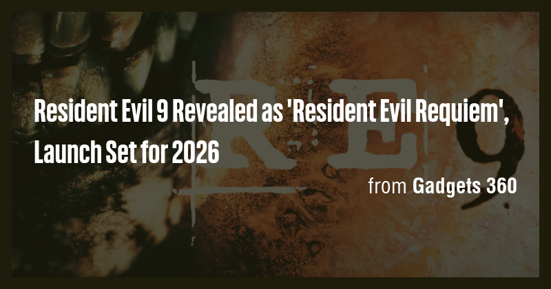 Resident Evil 9 Revealed as 'Resident Evil Requiem', Launch Set for 2026 - Briefly