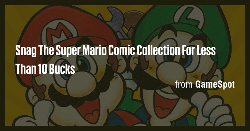 Snag The Super Mario Comic Collection For Less Than 10 Bucks - Briefly
