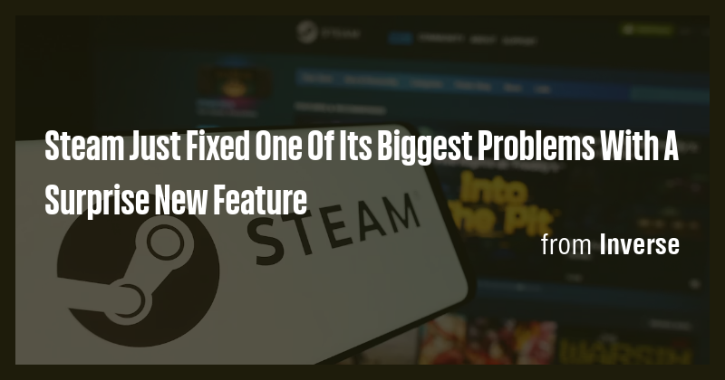 Steam Just Fixed One Of Its Biggest Problems With A Surprise New ...