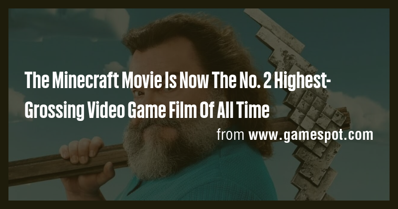 The Minecraft Movie Is Now The No. 2 Highest-Grossing Video Game Film ...