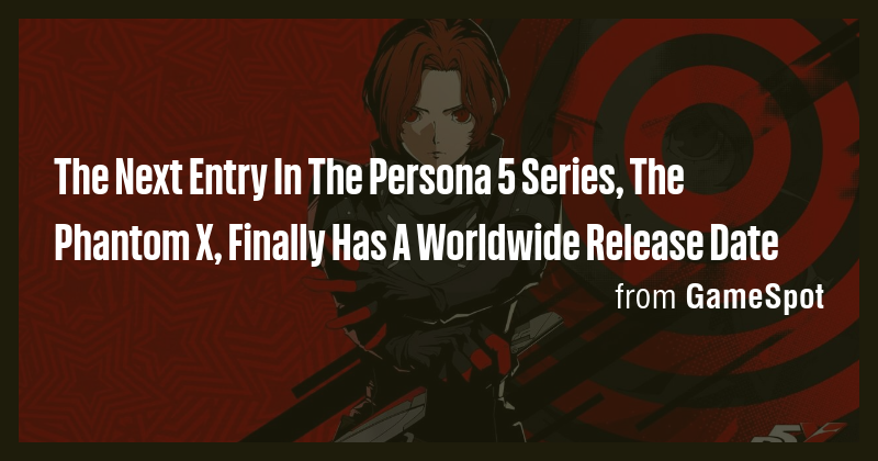 The Next Entry In The Persona 5 Series, The Phantom X, Finally Has A ...