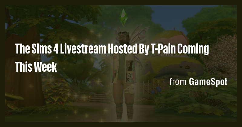 The Sims 4 Livestream Hosted By T-Pain Coming This Week - Briefly
