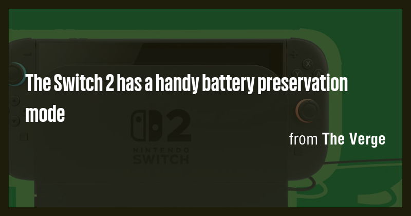 The Switch 2 has a handy battery preservation mode - Briefly