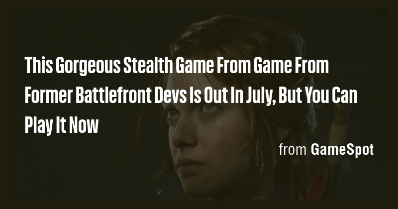 This Gorgeous Stealth Game From Game From Former Battlefront Devs Is ...