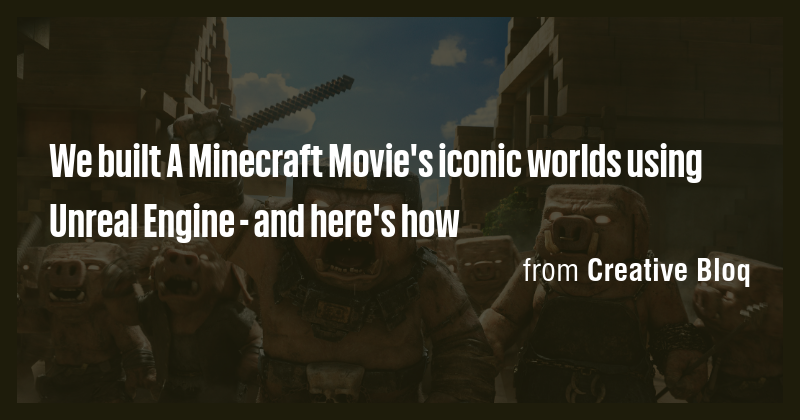 We built A Minecraft Movie's iconic worlds using Unreal Engine - and ...