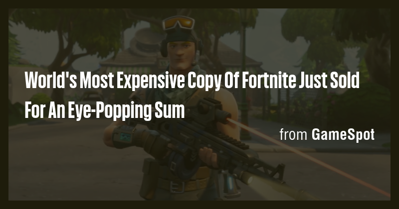 World's Most Expensive Copy Of Fortnite Just Sold For An Eye-Popping ...
