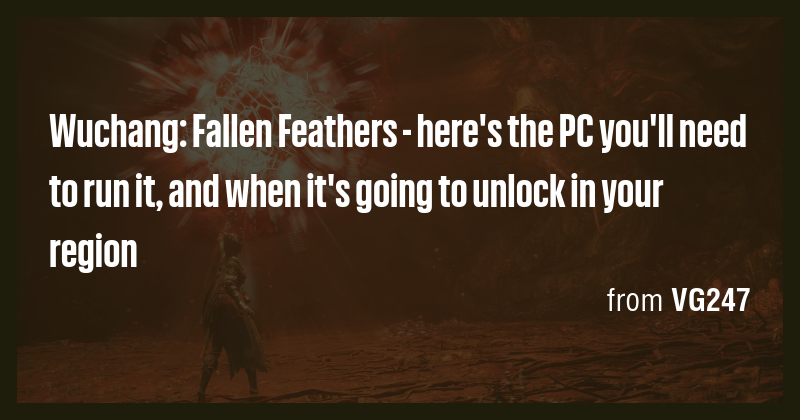 Wuchang: Fallen Feathers - here's the PC you'll need to run it, and ...