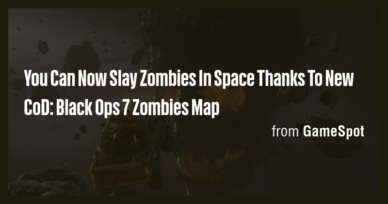 You Can Now Slay Zombies In Space Thanks To New CoD: Black Ops 7 ...
