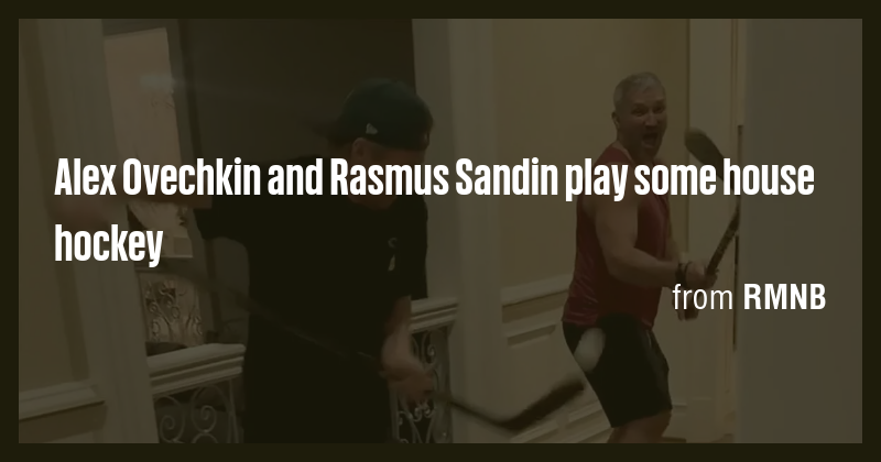 Alex Ovechkin and Rasmus Sandin play some house hockey - Briefly