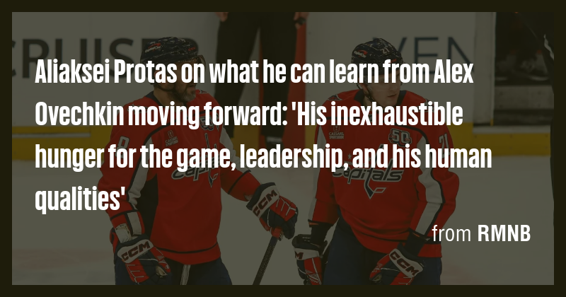 Aliaksei Protas on what he can learn from Alex Ovechkin moving forward ...