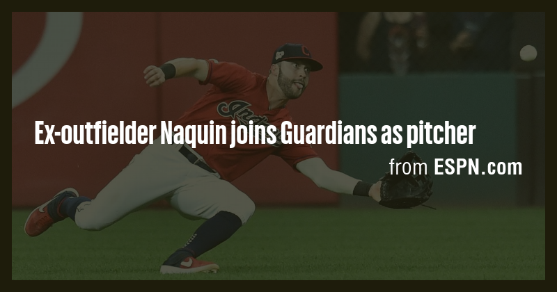 Ex-outfielder Naquin joins Guardians as pitcher - Briefly