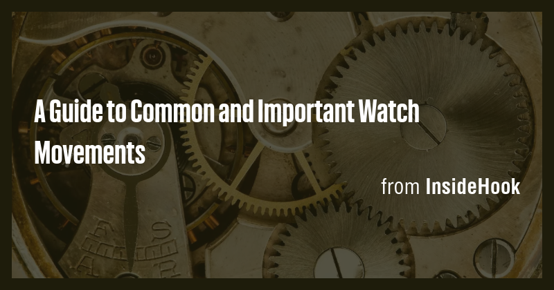 A Guide to Common and Important Watch Movements - Briefly