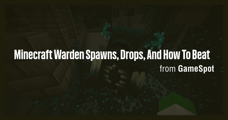 Minecraft Warden Spawns, Drops, And How To Beat - Briefly