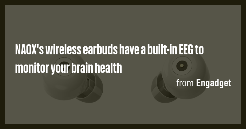 NAOX's wireless earbuds have a built-in EEG to monitor your brain ...