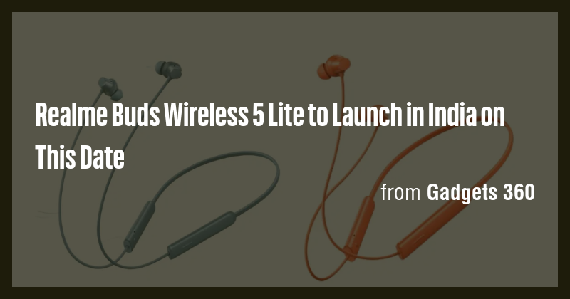 Realme Buds Wireless 5 Lite to Launch in India on This Date - Briefly