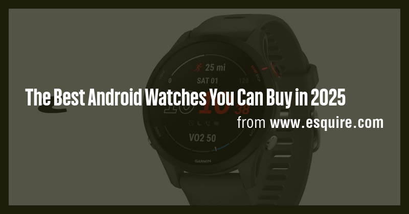 The Best Android Watches You Can Buy in 2025 - Briefly