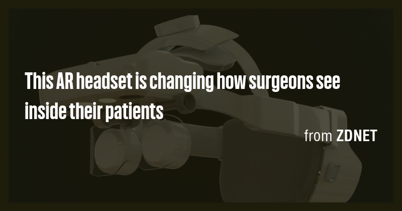 This AR headset is changing how surgeons see inside their patients ...