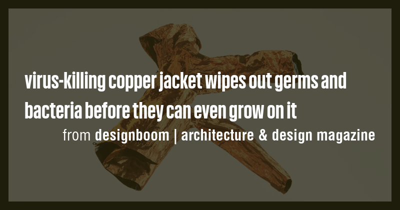 virus-killing copper jacket wipes out germs and bacteria before they ...