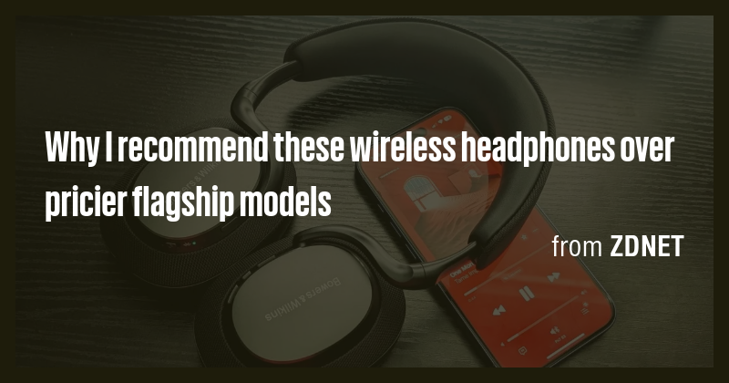 Why I recommend these wireless headphones over pricier flagship models ...