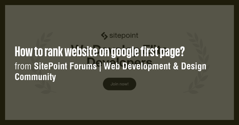 How to rank website on google first page? - Briefly
