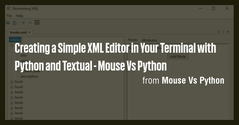 Creating a Simple XML Editor in Your Terminal with Python and Textual ...