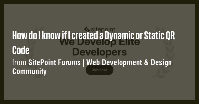 How do I know if I created a Dynamic or Static QR Code - Briefly
