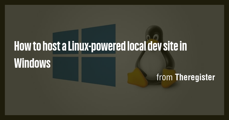 How to host a Linux-powered local dev site in Windows - Briefly