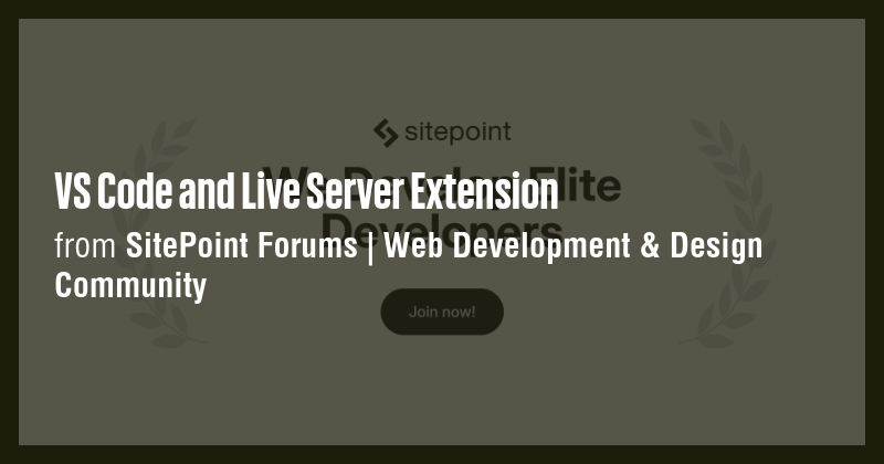 VS Code and Live Server Extension - Briefly