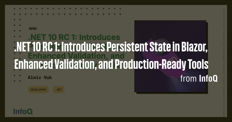 .NET 10 RC 1: Introduces Persistent State in Blazor, Enhanced ...