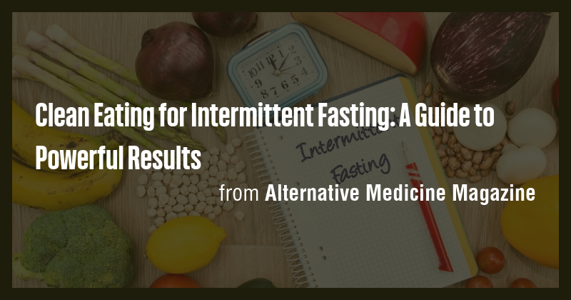 Clean Eating for Intermittent Fasting: A Guide to Powerful Results ...
