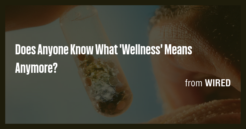 Does Anyone Know What 'Wellness' Means Anymore? - Briefly