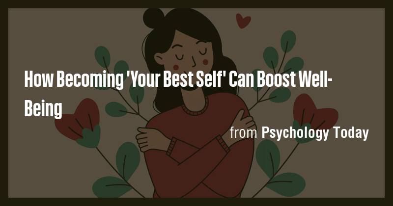 How Becoming 'Your Best Self' Can Boost Well-Being - Briefly