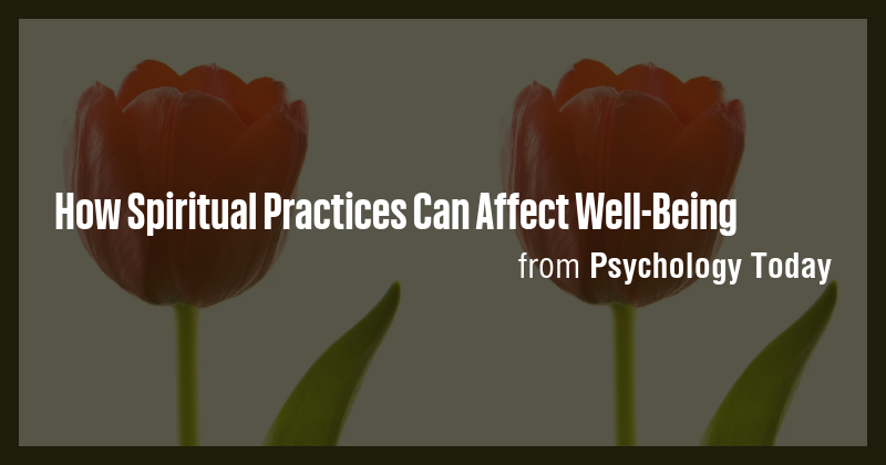 How Spiritual Practices Can Affect Well-Being - Briefly