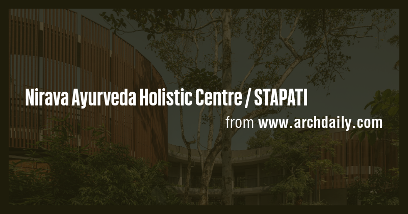 Nirava Ayurveda Holistic Centre / STAPATI - Briefly