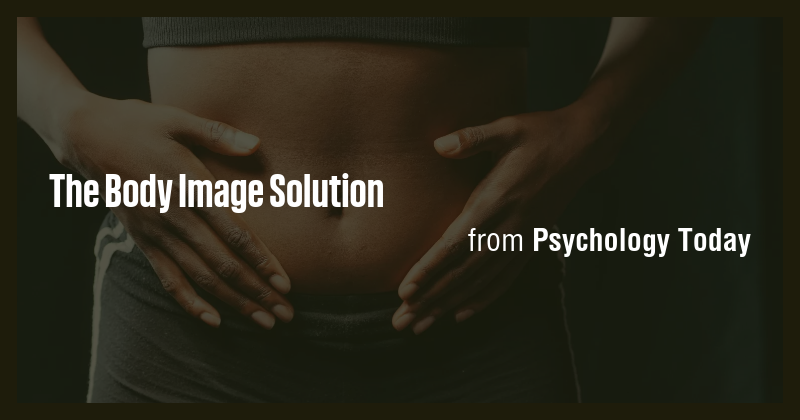 The Body Image Solution - Briefly