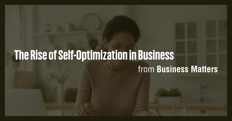The Rise of Self-Optimization in Business - Briefly