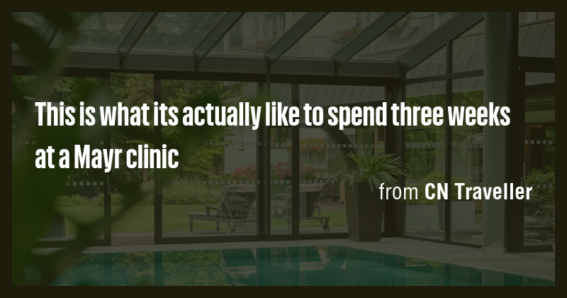 This is what its actually like to spend three weeks at a Mayr clinic ...
