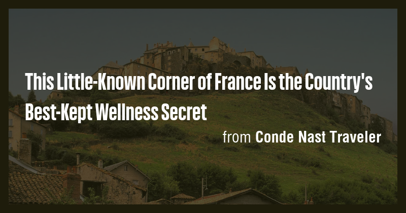 This Little-Known Corner of France Is the Country's Best-Kept Wellness ...