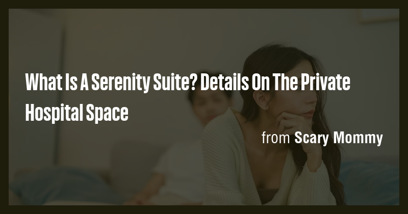 What Is A Serenity Suite? Details On The Private Hospital Space - Briefly