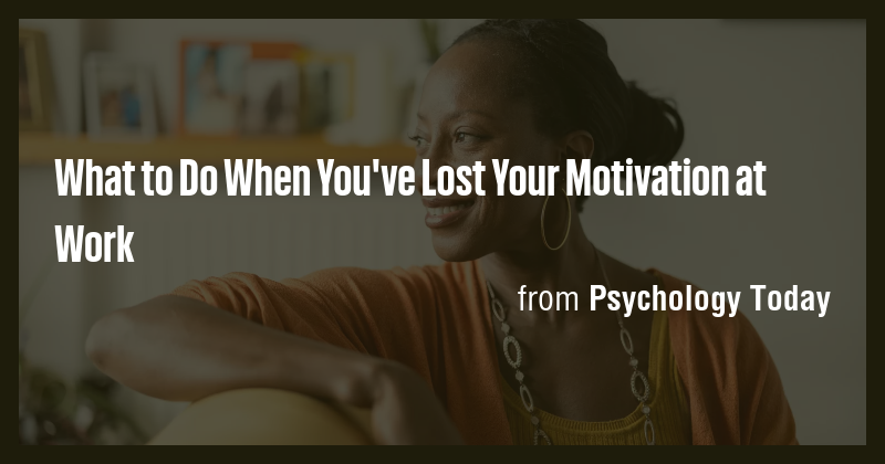 What to Do When You've Lost Your Motivation at Work - Briefly
