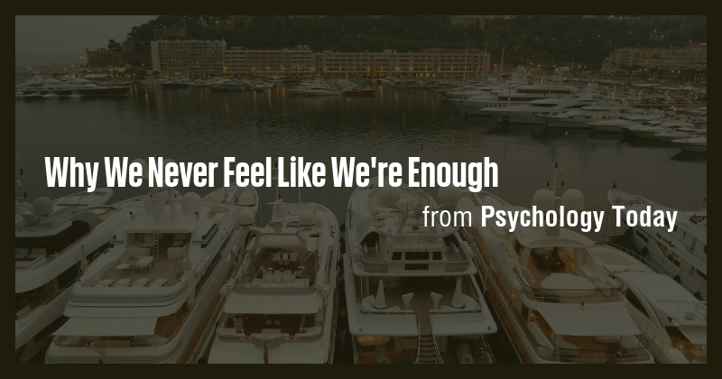 Why We Never Feel Like We're Enough - Briefly