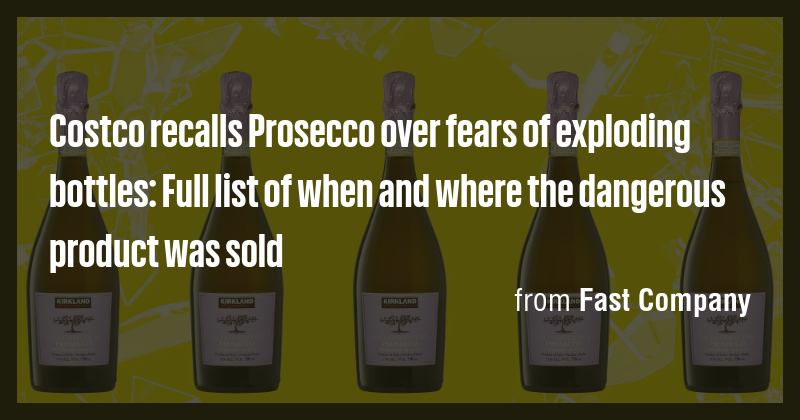 Costco recalls Prosecco over fears of exploding bottles: Full list of ...