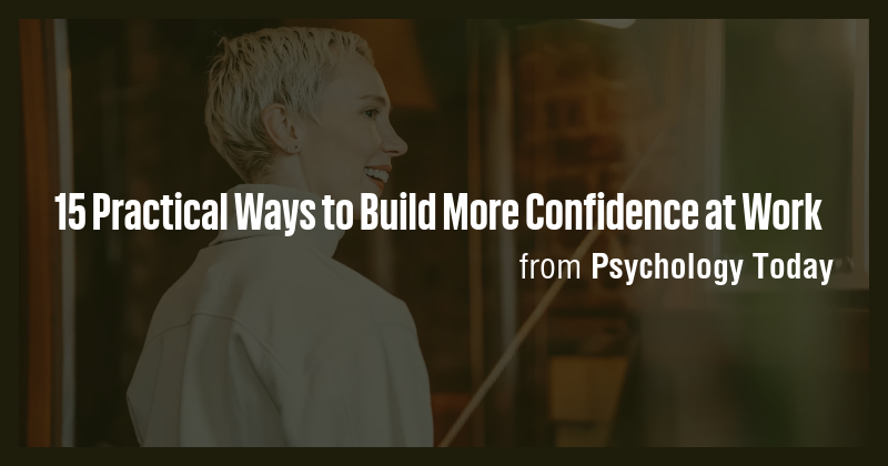 15 Practical Ways to Build More Confidence at Work - Briefly